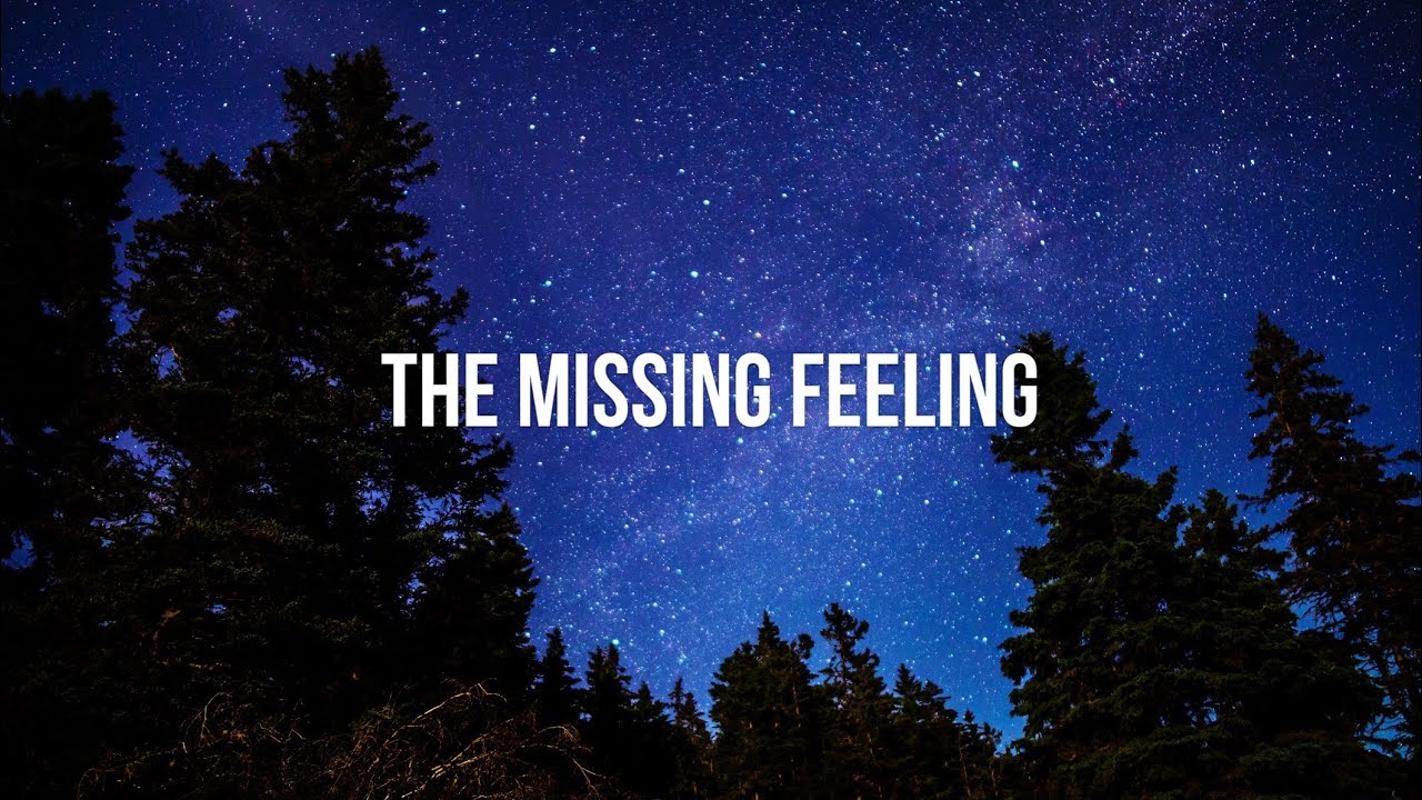 THE MISSING FEELING - YouTube