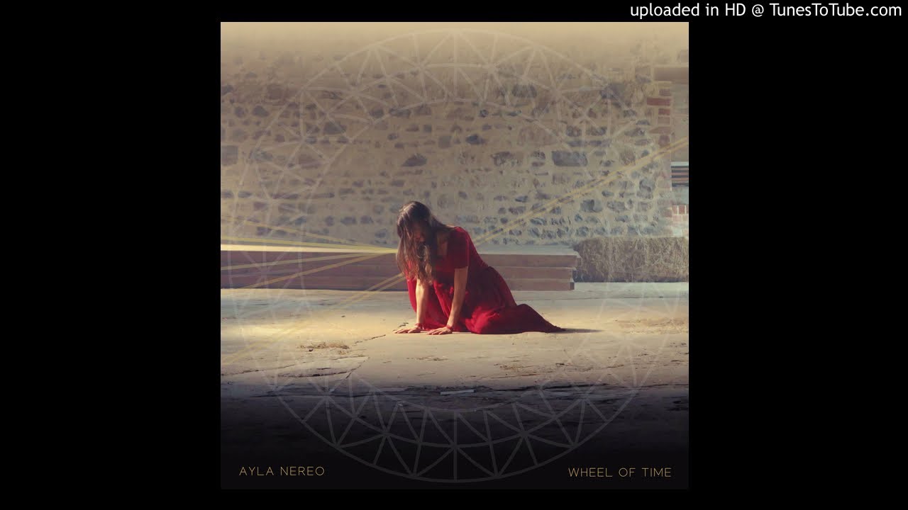 Ayla Nereo - Wheel of Time - YouTube