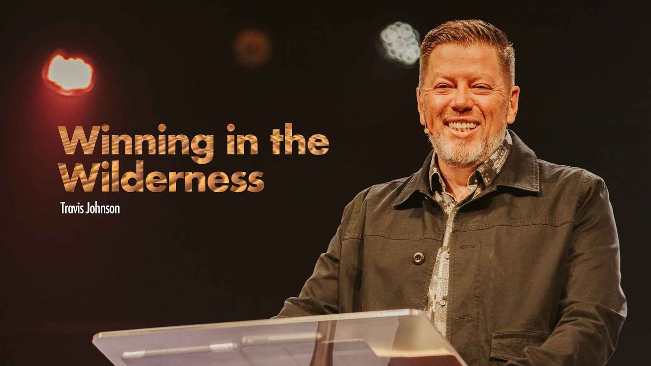 Winning in the Wilderness | Travis Johnson - YouTube