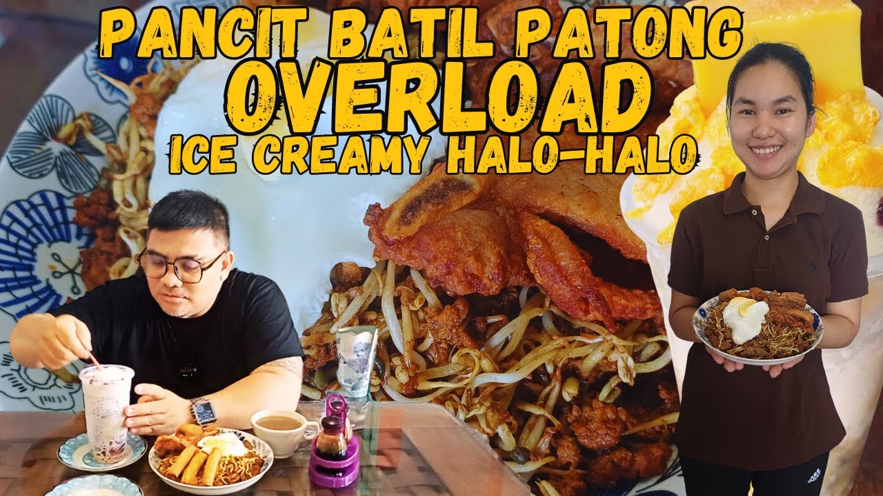 PANCIT BATIL PATONG OVERLOAD at ICE CREAMY HALO - HALO sa Bagong Bayan ...