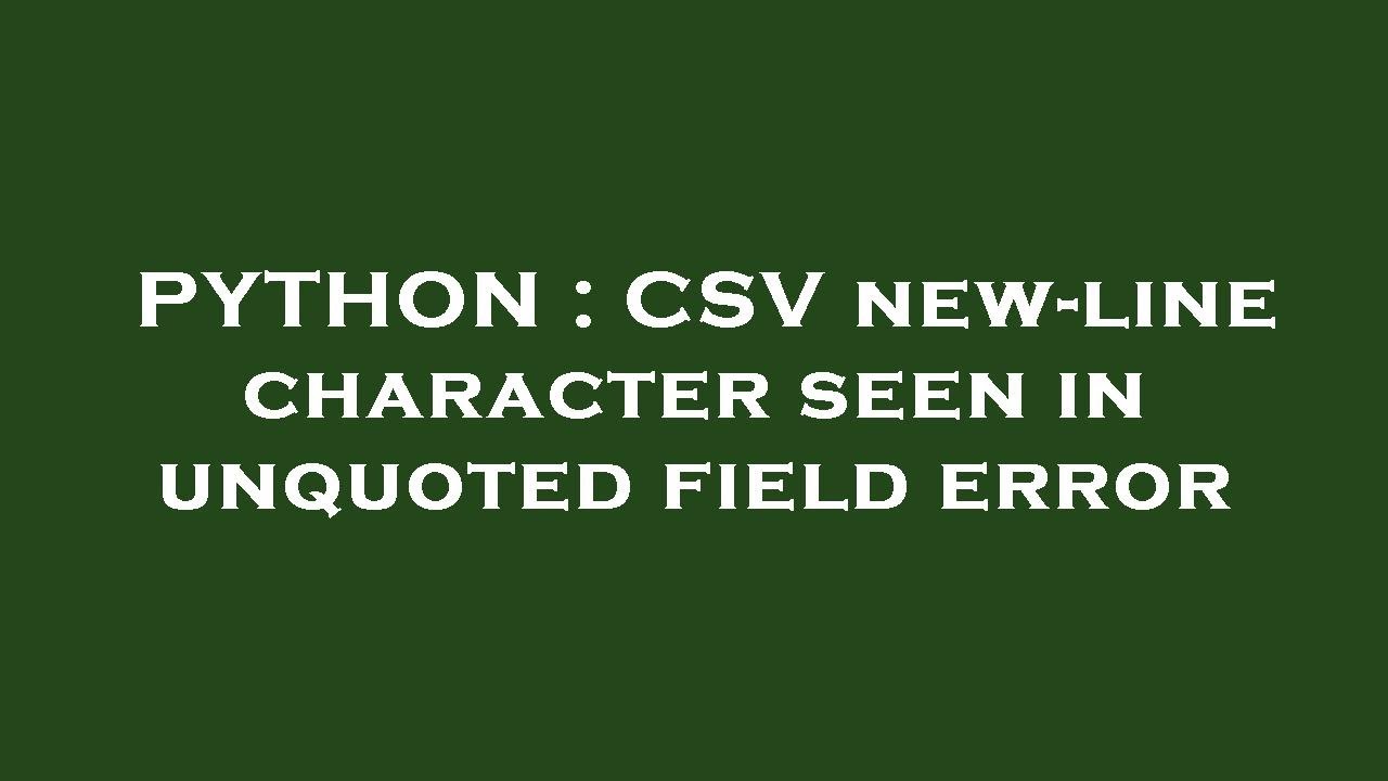 PYTHON CSV New line Character Seen In Unquoted Field Error YouTube python-csv-new-line-character-seen-in-unquoted-field-error-youtube