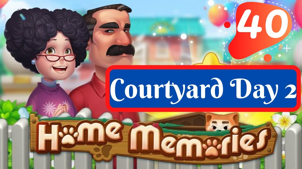 Home Memories Story - Day 40 Courtyard Day 2 - Gameplay - YouTube