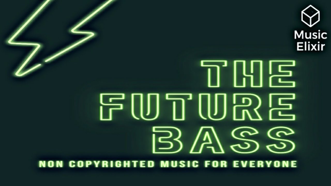 The future bass (No Copyright Music) | Music Elixir - YouTube