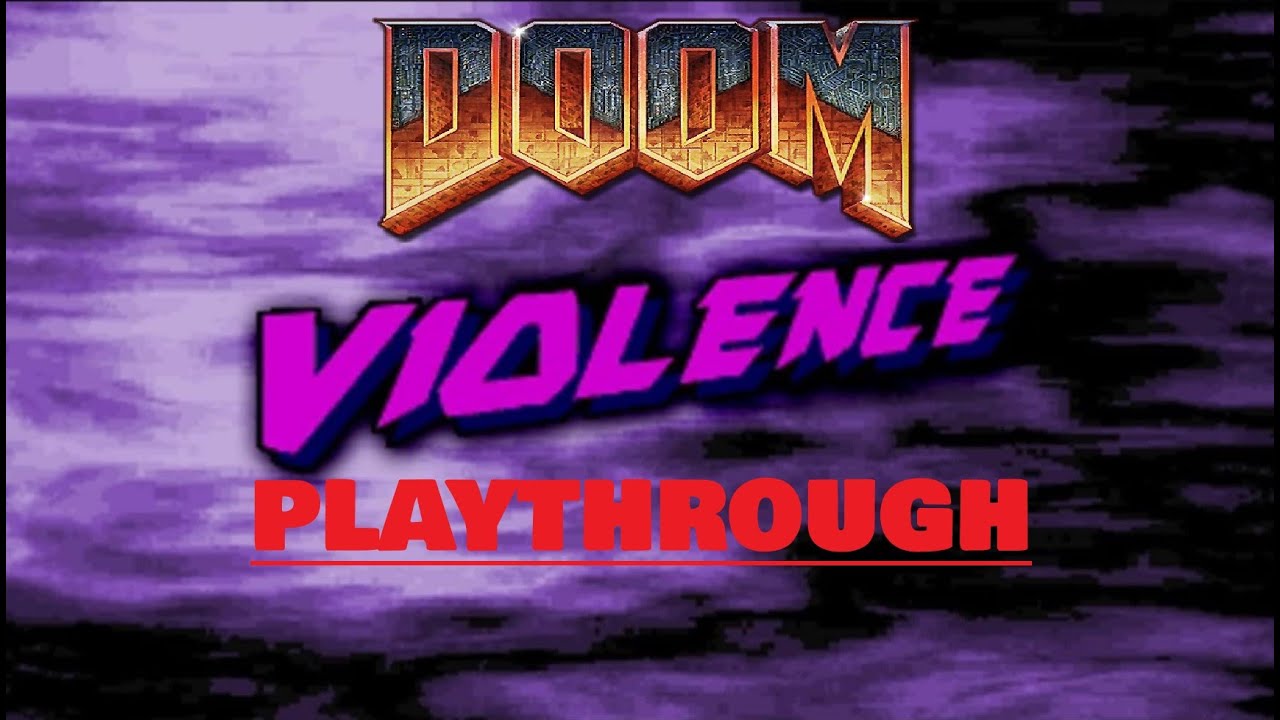 Doom: Violence Playthrough - YouTube