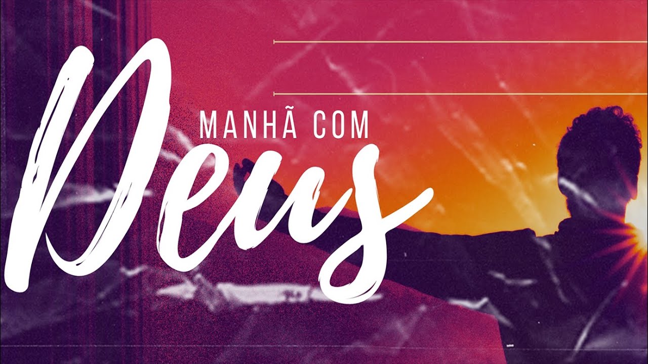 MANHÃ COM DEUS | 09.AGOSTO 2023 | - YouTube