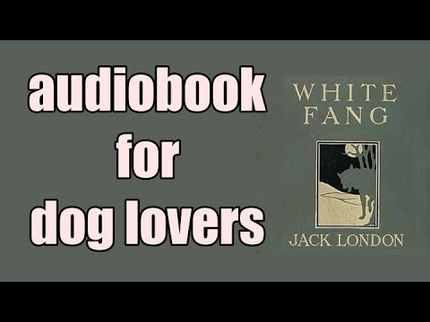White Fang by Jack London - dog lovers audiobook chapter 1/25 - YouTube
