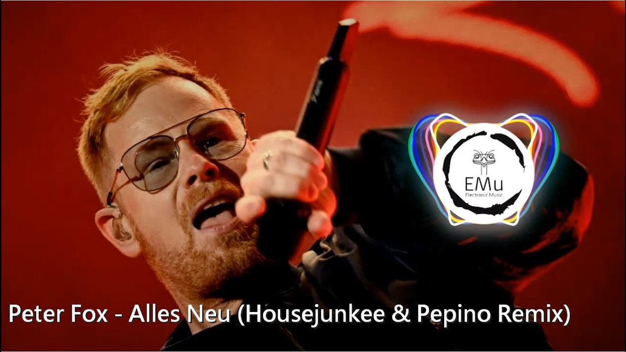 Peter Fox - Alles Neu (Housejunkee & Pepino Remix) - YouTube