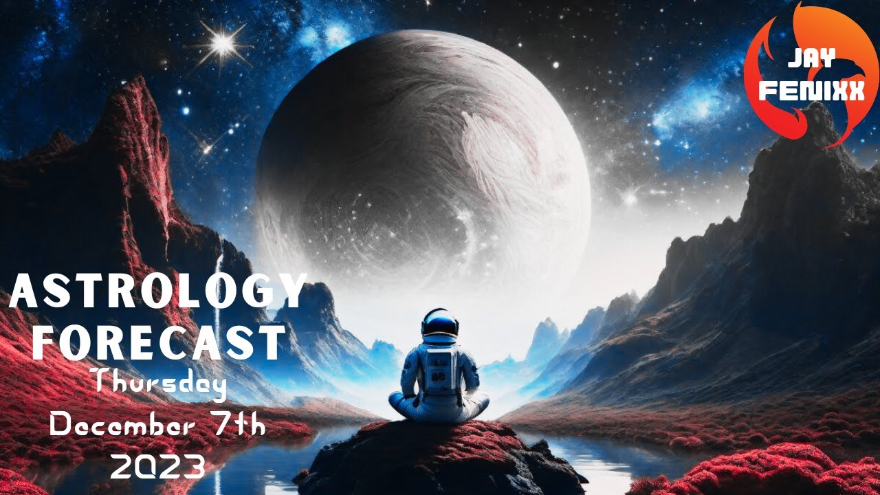 Astrology Forecast December 7th 2023 - YouTube