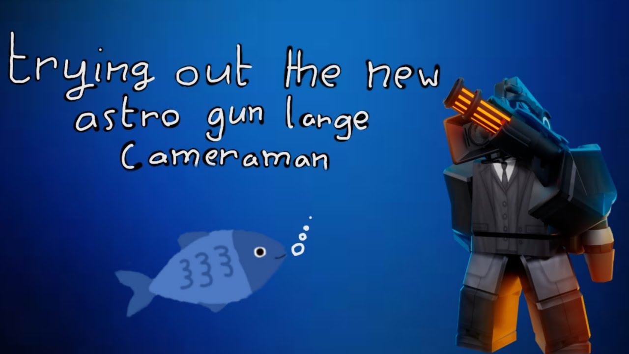 the new Astro gun large cameraman in the episode 76 update in toilet tower defence - YouTube