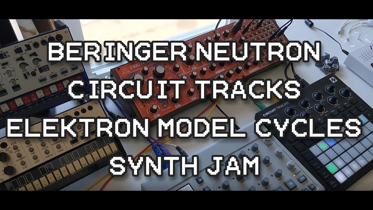 Synthesizer Jam with Behringer Neutron, Model Cycles, and Circuit ...