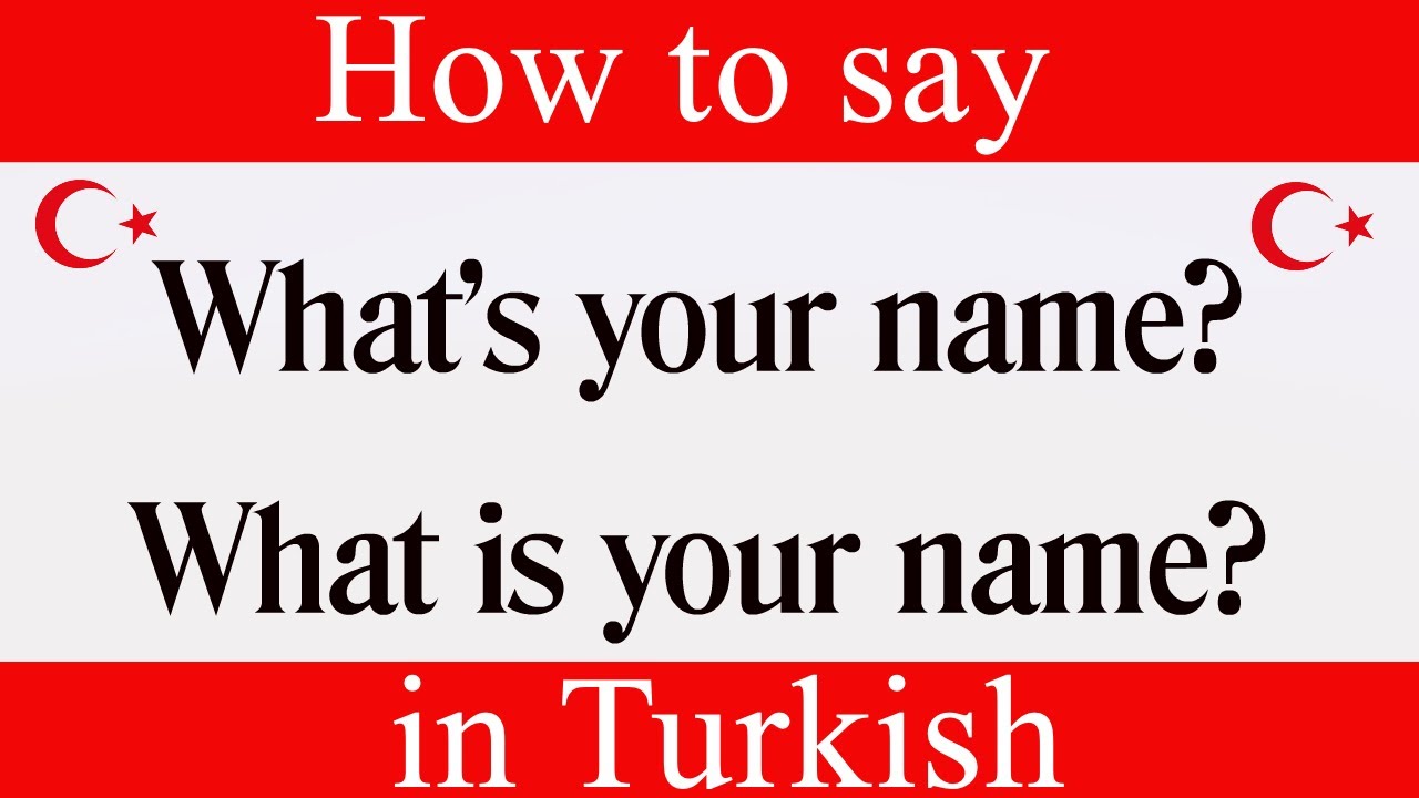 Learn Turkish & How To Say "What's Your Name" in Turkish | "What is ...