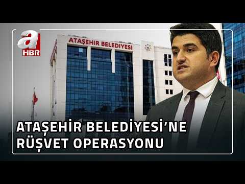 Ataşehir Belediyesi'ne rüşvet operasyonu! 20 şüpheli gözaltına alındı! | A Haber
