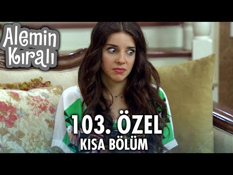 Alemin Kralı Özel Kısa Bölümler | 103