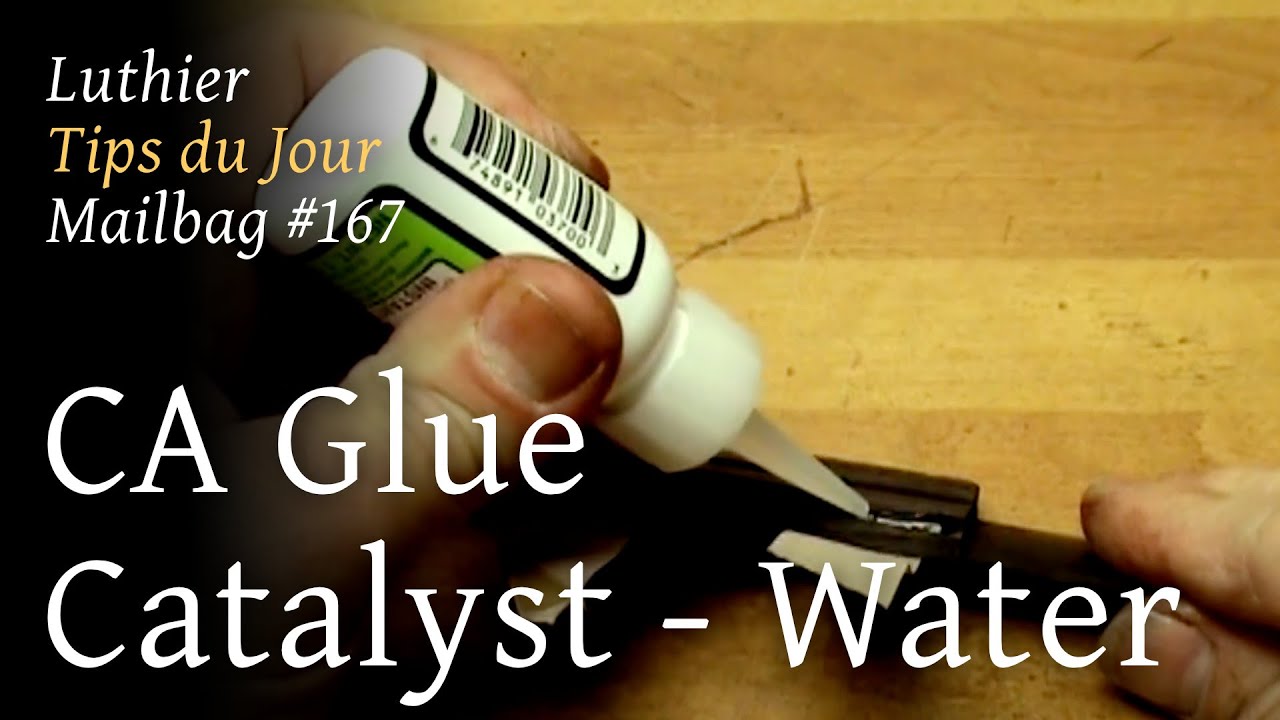 Luthier Tips du Jour Mailbag 167 - CA Glue Catalyst - Water - YouTube