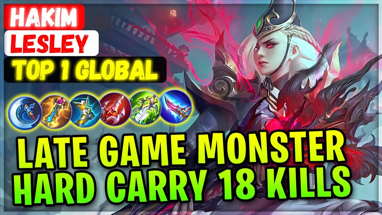 Late Game Monster Lesley Hard Carry 18 Kills [ Top 1 Global Lesley ...