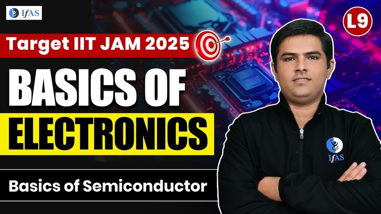 Basics of Semiconductor IIT JAM Physics 2025 | Basic of Electronics | Lec-9 | IFAS - YouTube