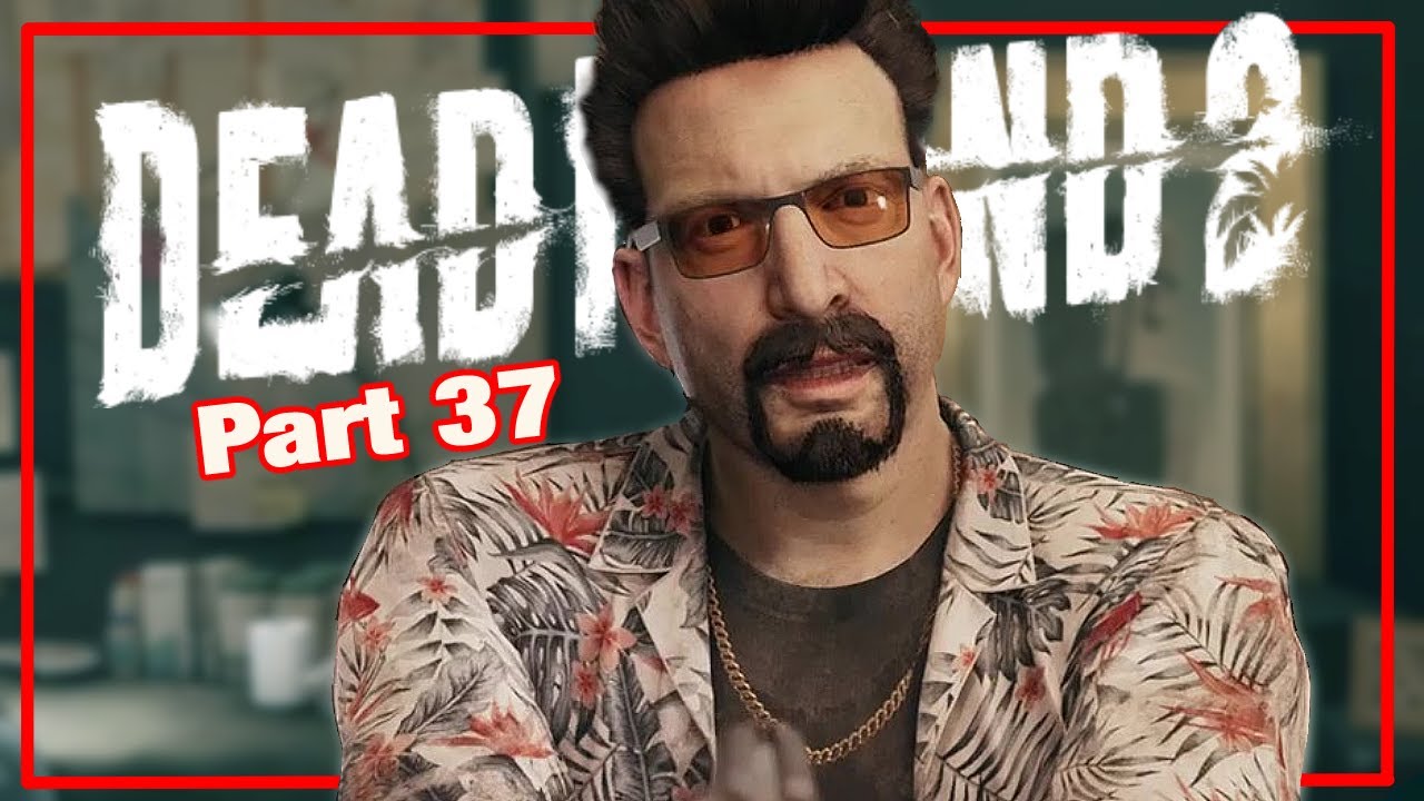 [37] Let's Play Dead Island 2 | More Than the Badge - YouTube