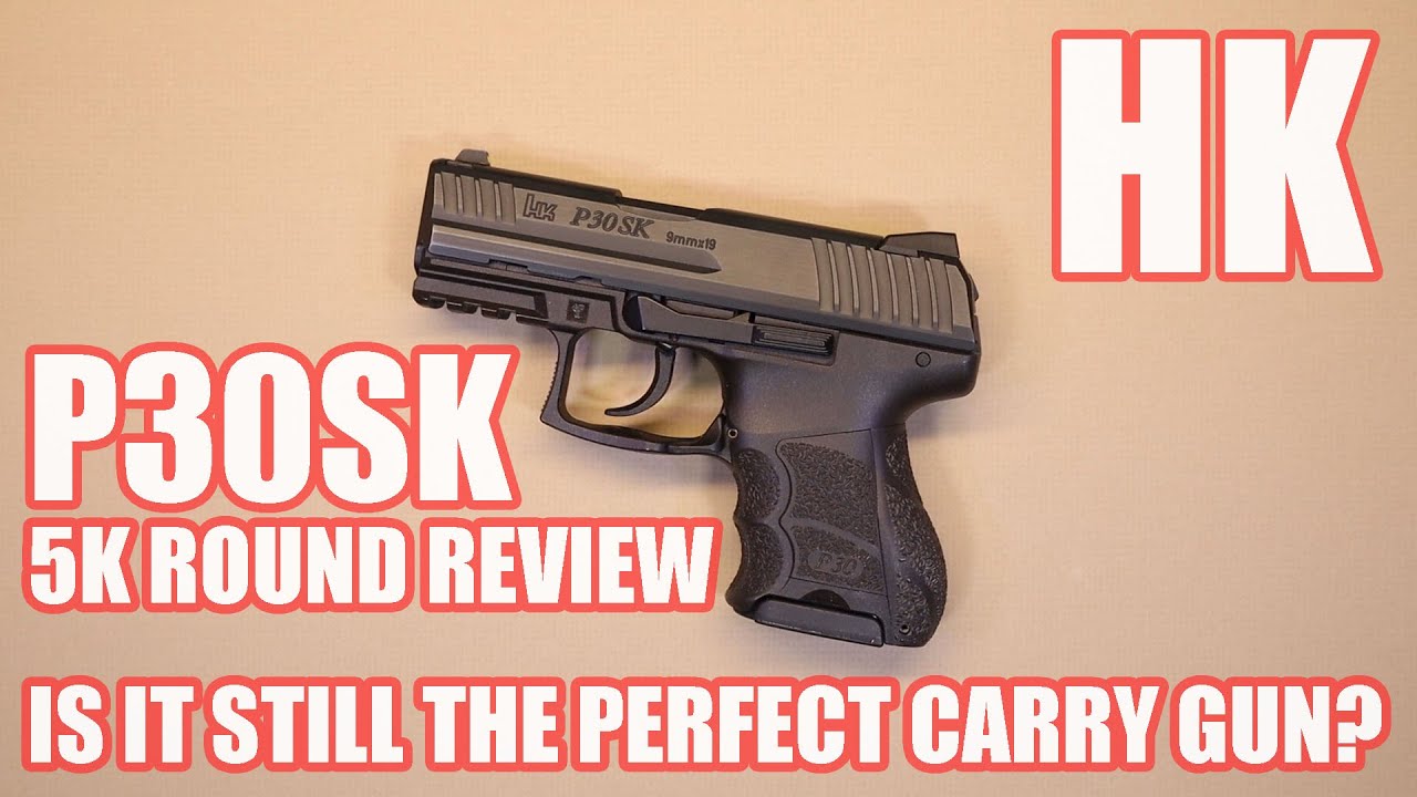 HK P30SK 5000 ROUND REVIEW! IS IT STILL THE PERFECT CARRY GUN? - YouTube