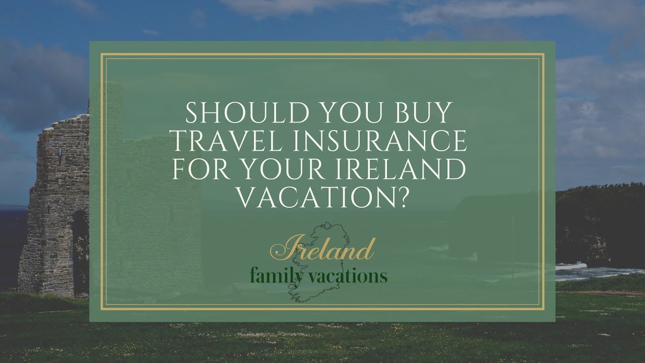 Do You Need Travel Insurance for Your Ireland Vacation? - YouTube
