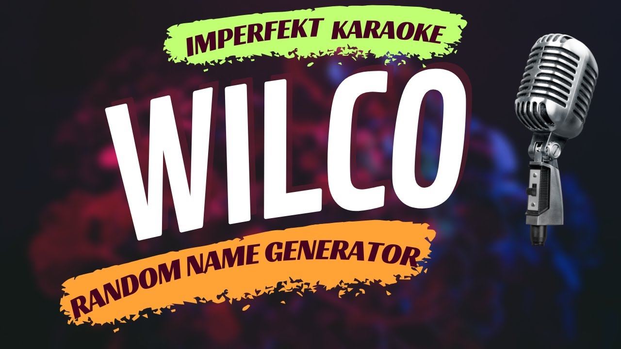 Wilco karaoke - Random Name Generator - YouTube