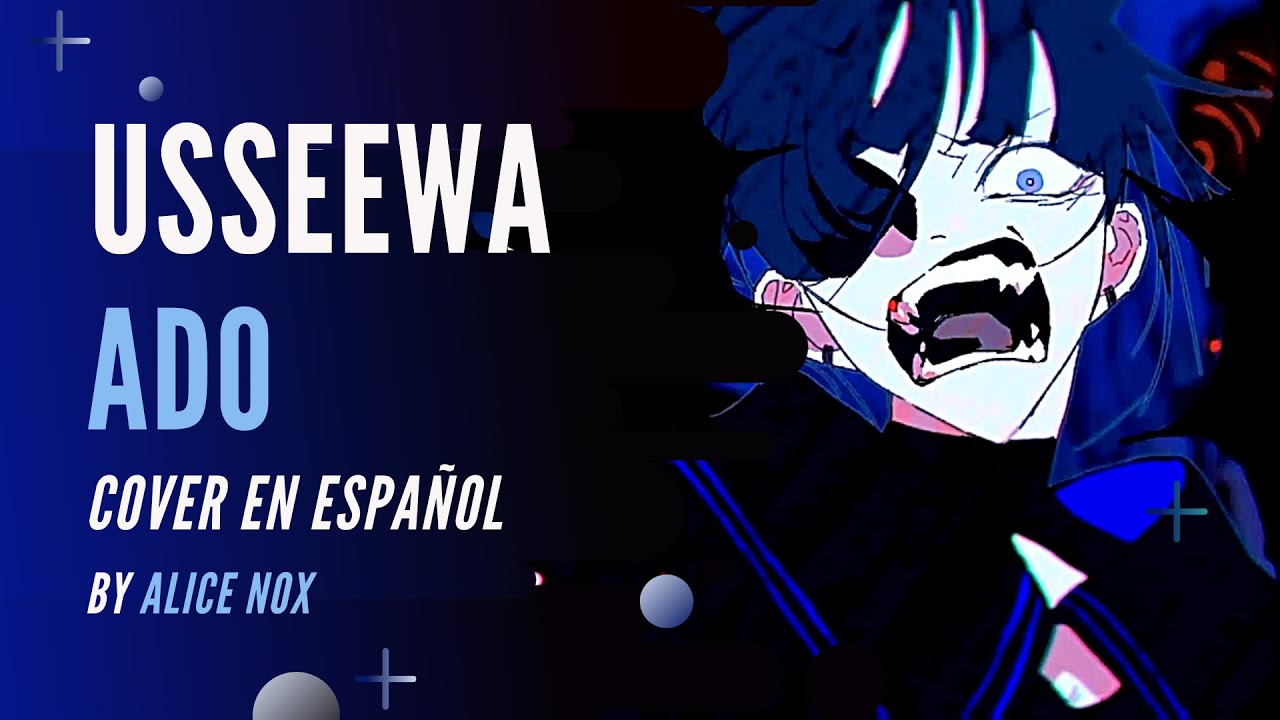 ⭐【Alice Nox】Ado - Usseewa【Cover Español】⭐ - YouTube Music