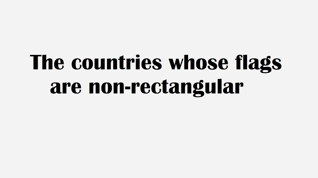 The countries whose flag are non-rectangular - YouTube