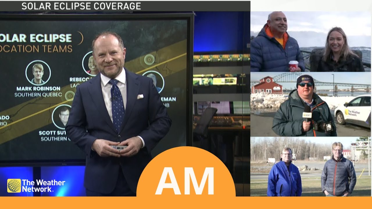 Weather AM: Total Solar Eclipse Coverage Begins Across Eastern Canada ...