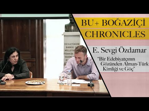 E. Sevgi Özdamar / Bir Edebiyatçının Gözünden Alman-Türk Kimliği ve Göç | BU+ Boğaziçi Chronicles