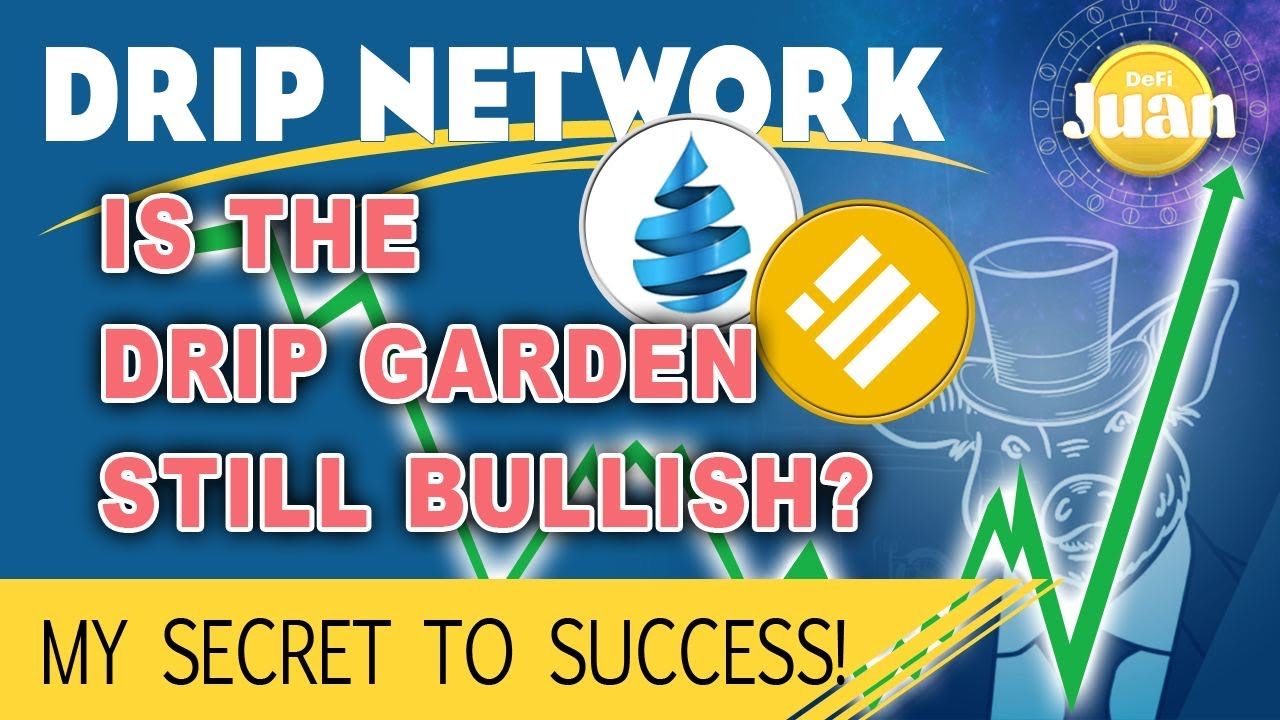 DRIP NETWORK | IS THE DRIP GARDEN STILL BULLISH? | MY BEST strategy ...