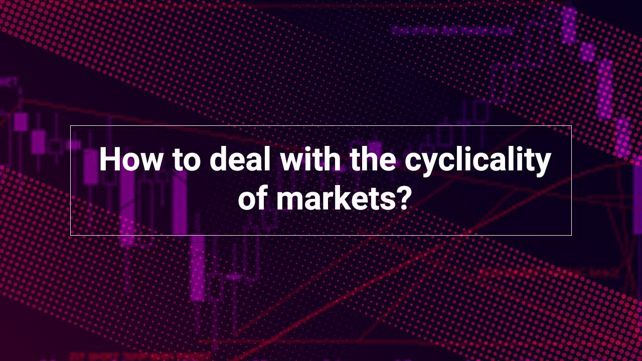 How to deal with the cyclicality of markets - YouTube