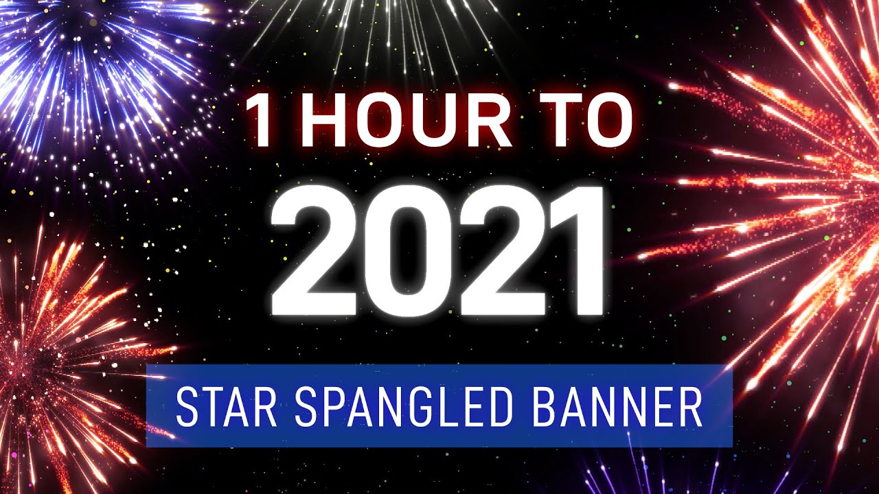 New Year Countdown 2021 1 Minute Star Spangled Banner + Fireworks - YouTube