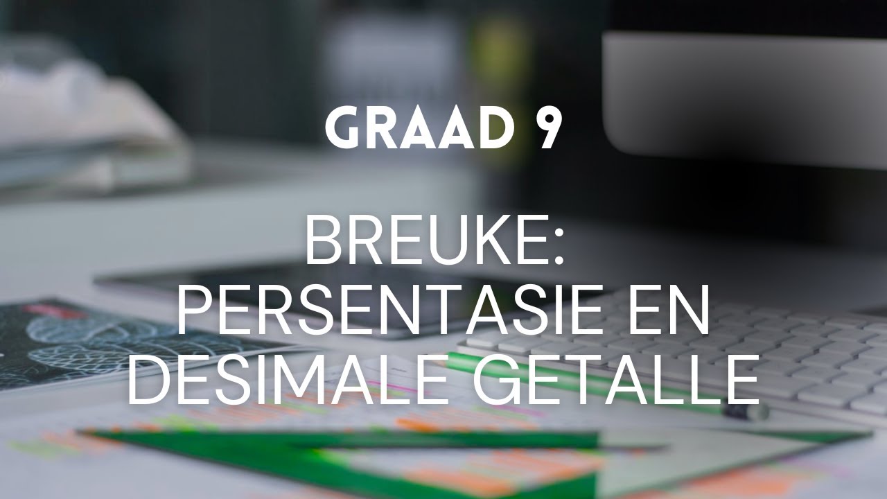 Graad 9 Breuke #9: Desimale Getalle en Persentasie - YouTube