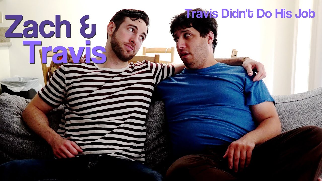 Zach & Travis "Travis Didn't Do His Job" - YouTube