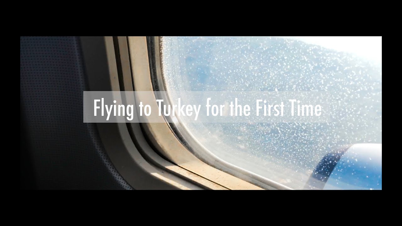 Flying to Turkey for the First Time - YouTube