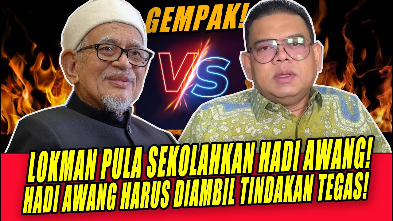 LOKMAN PULA SEKOLAHKAN HADI AWANG! HADI AWANG HARUS DIAMBIL TINDAKAN ...