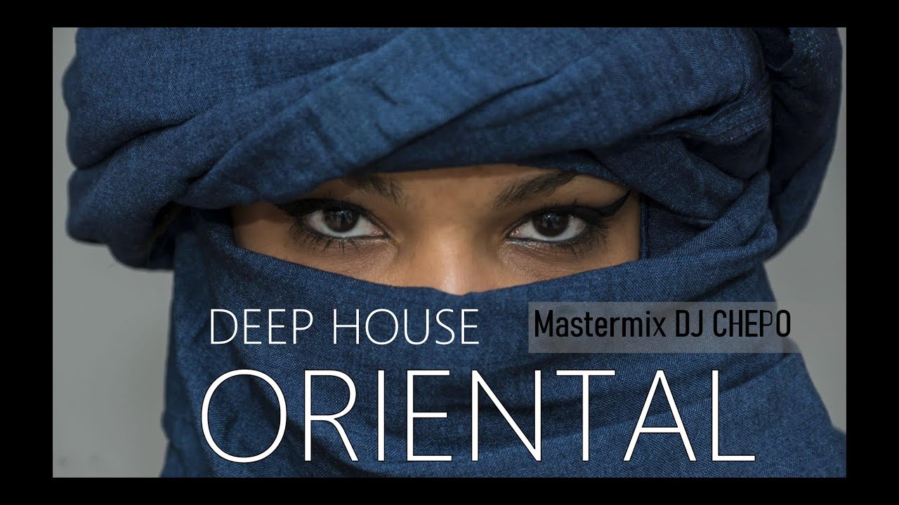 DEEP HOUSE ORIENTAL MASTERMIX DJ CHEPO - YouTube