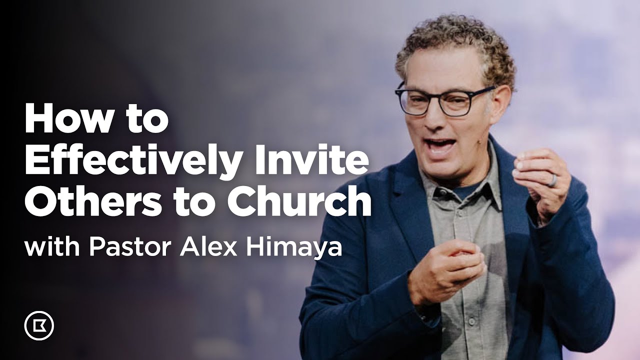 How to Effectively Invite Others to Church with Alex Himaya ...