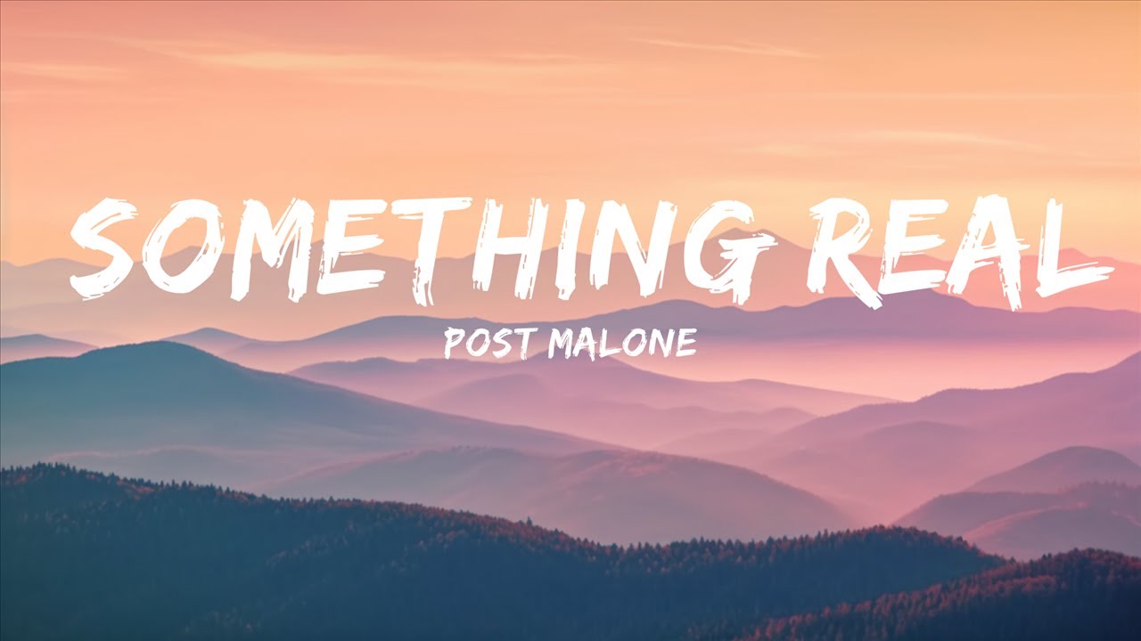 Post Malone - Something Real (Lyrics) | 30 Mins. Top Vibe music - YouTube