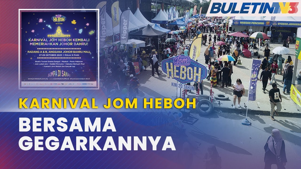 KARNIVAL JOM HEBOH | Pelbagai Aktiviti & Ganjaran Menanti Warga Johor ...