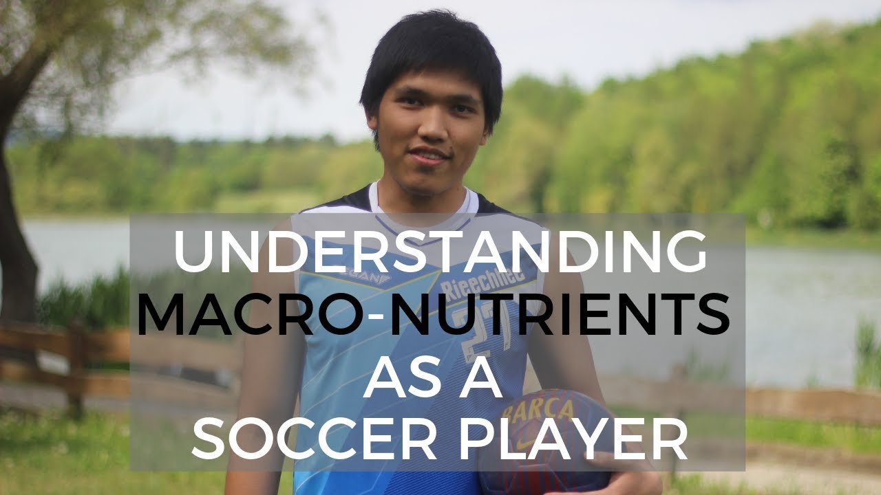 Understanding MACRO-NUTRIENTS As A Soccer Player - YouTube