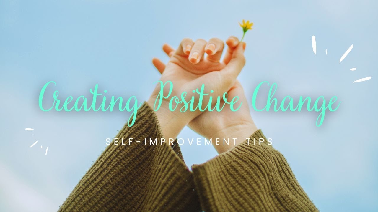 Creating Positive Change - YouTube