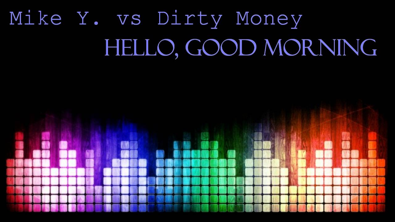Mike Y. vs Dirty Money - hello , good morning ReMix - YouTube