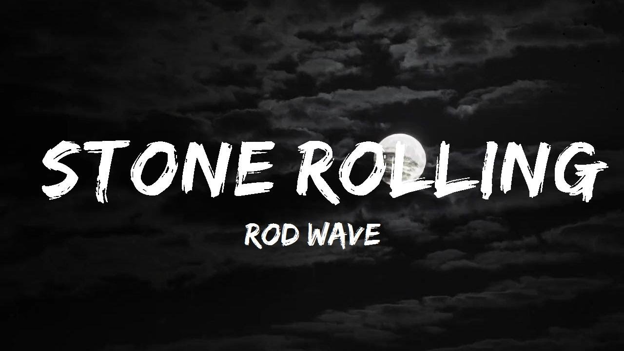 Rod Wave - Stone Rolling (Lyrics) - YouTube