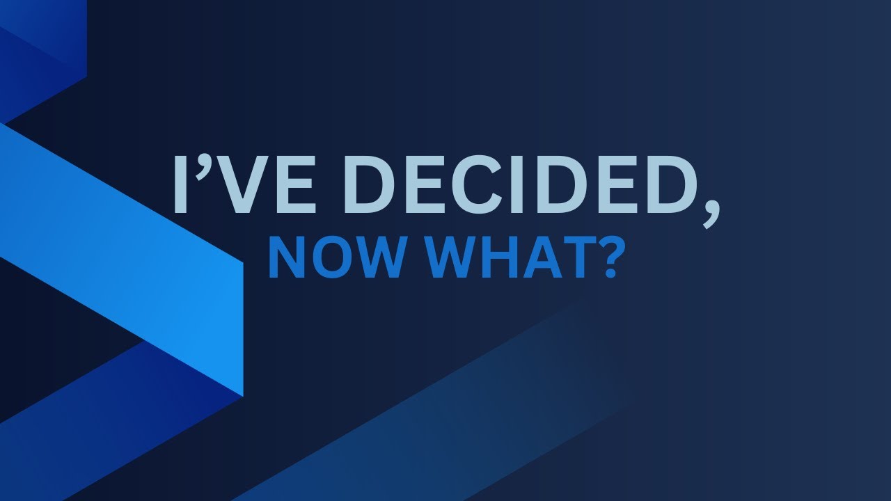 I've Decided, Now What? - YouTube