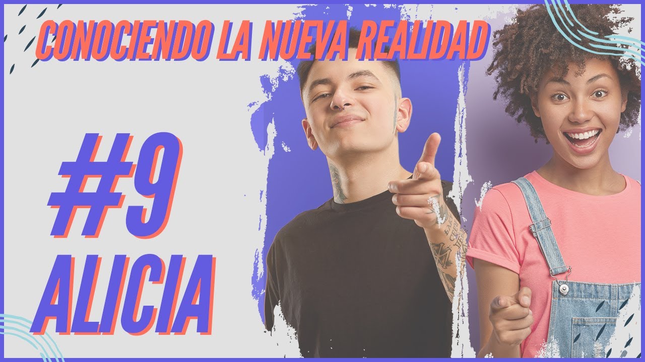 Conoce la nueva realidad. Alicia. - YouTube