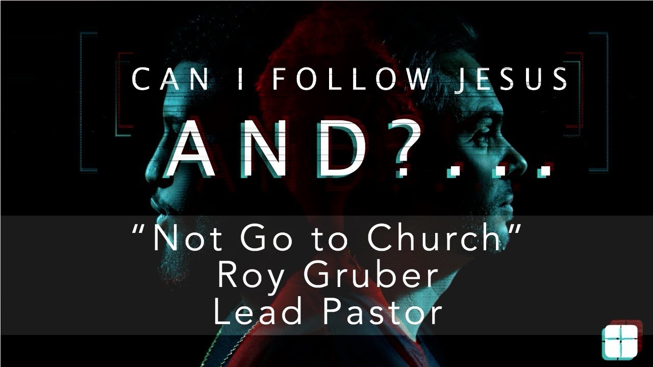"Can I Follow Jesus and Not Go to Church?"_May 5, 2019 - YouTube