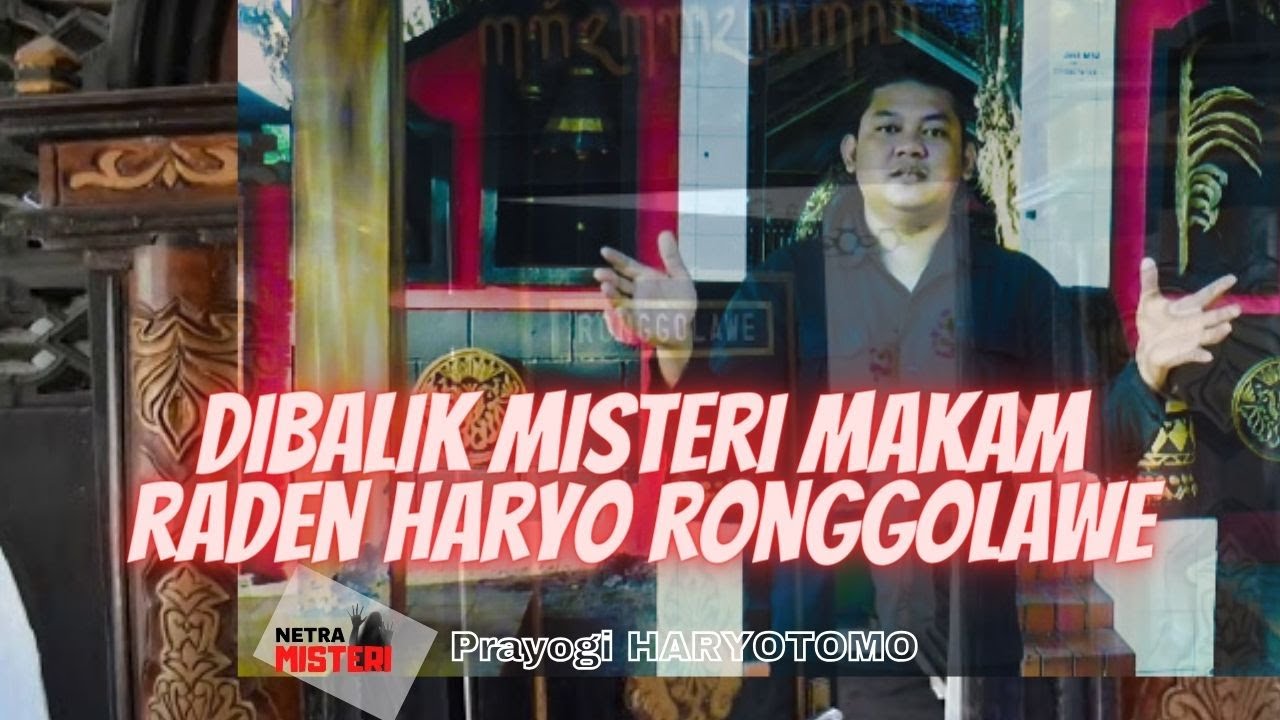 Netra Misteri : DIBALIK MISTERI MAKAM RADEN HARYO RONGGOLAWE - YouTube