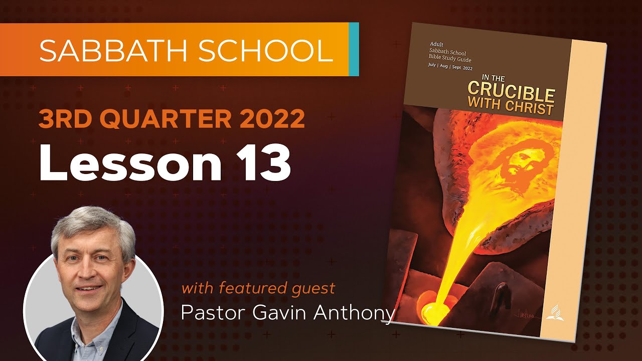 Sabbath School - 2022 Q3 Lesson 13: Christ in the Crucible - YouTube