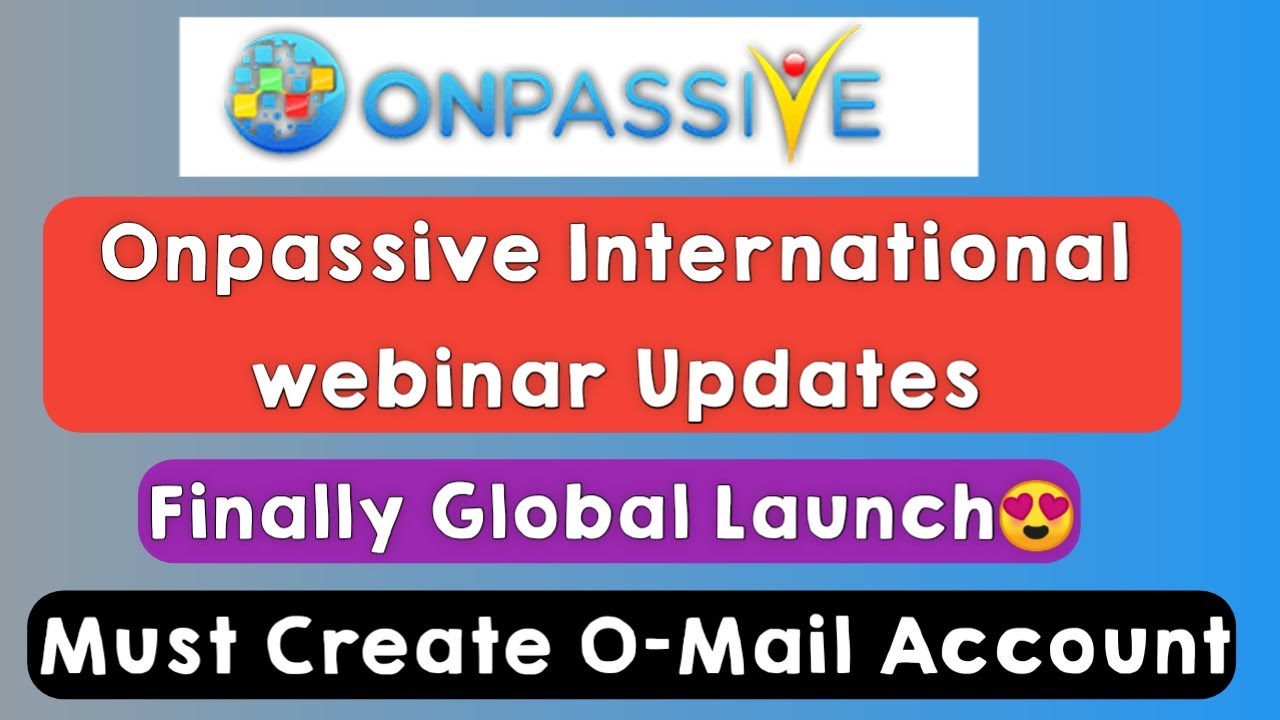 Onpassive new update today | Finally Global Launch 😍 | O-Mail account ...