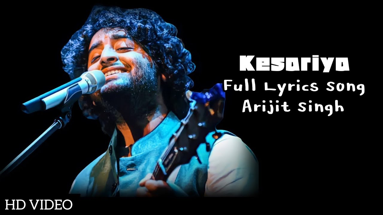 Kesariya Full Lyrics Song | Arijit Singh | Brahmastra | Ranbir Kapoor ...